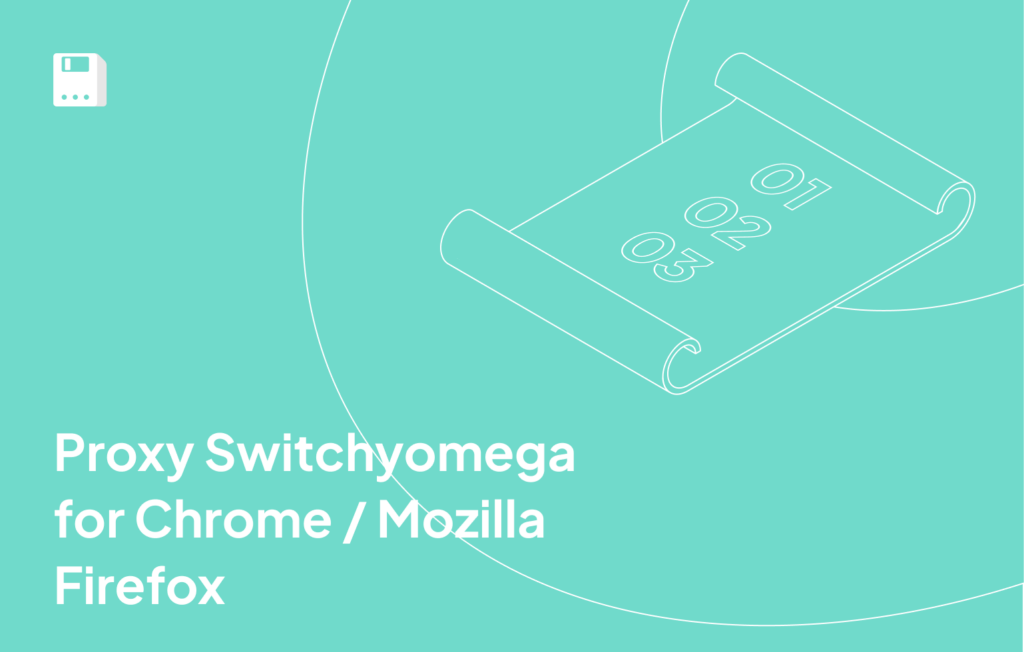 Proxy Switchyomega for Chrome / Mozilla Firefox: How To Setup and Use It - Floppydata