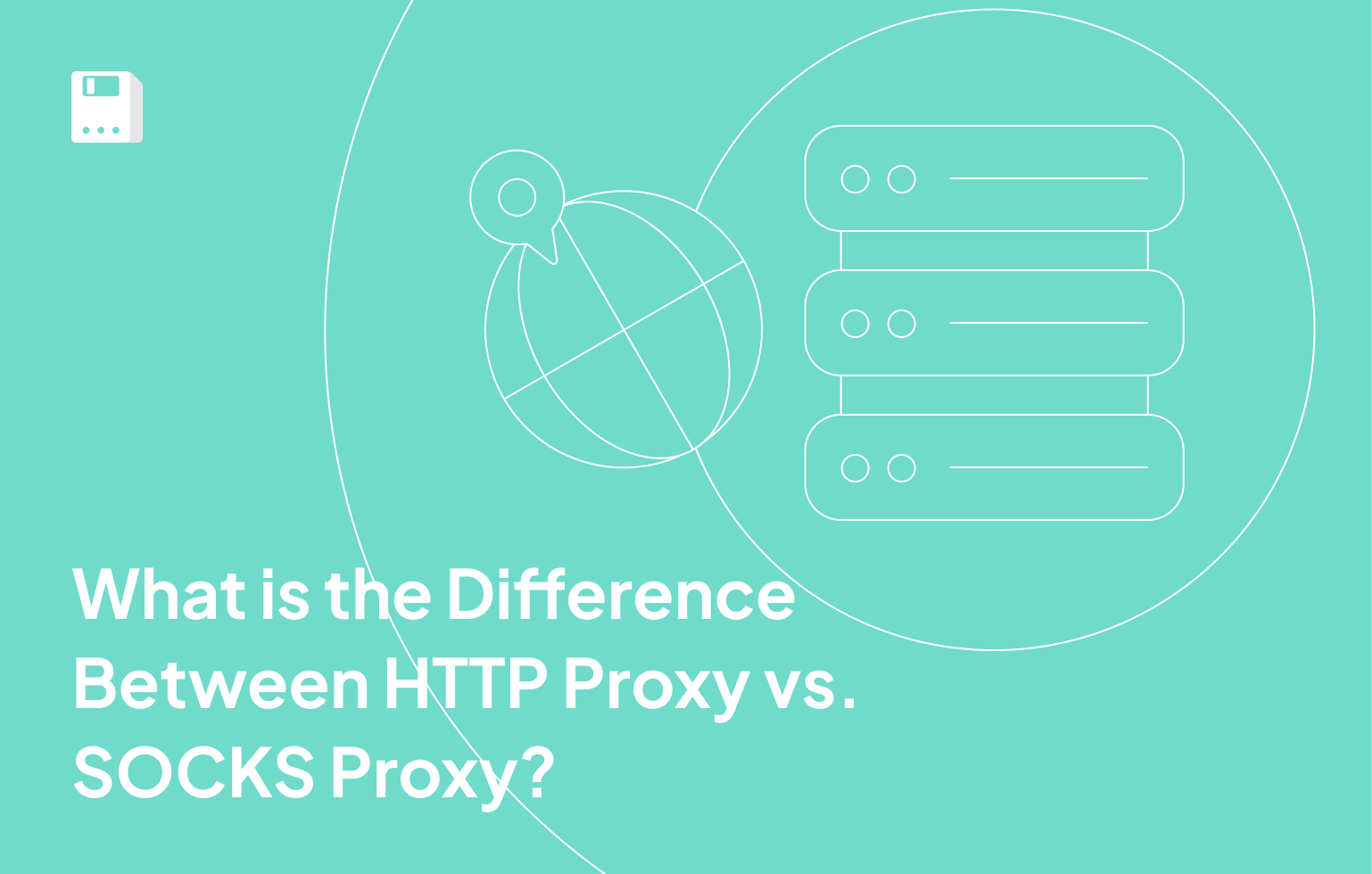 What is the Difference Between HTTP Proxy vs. SOCKS Proxy?