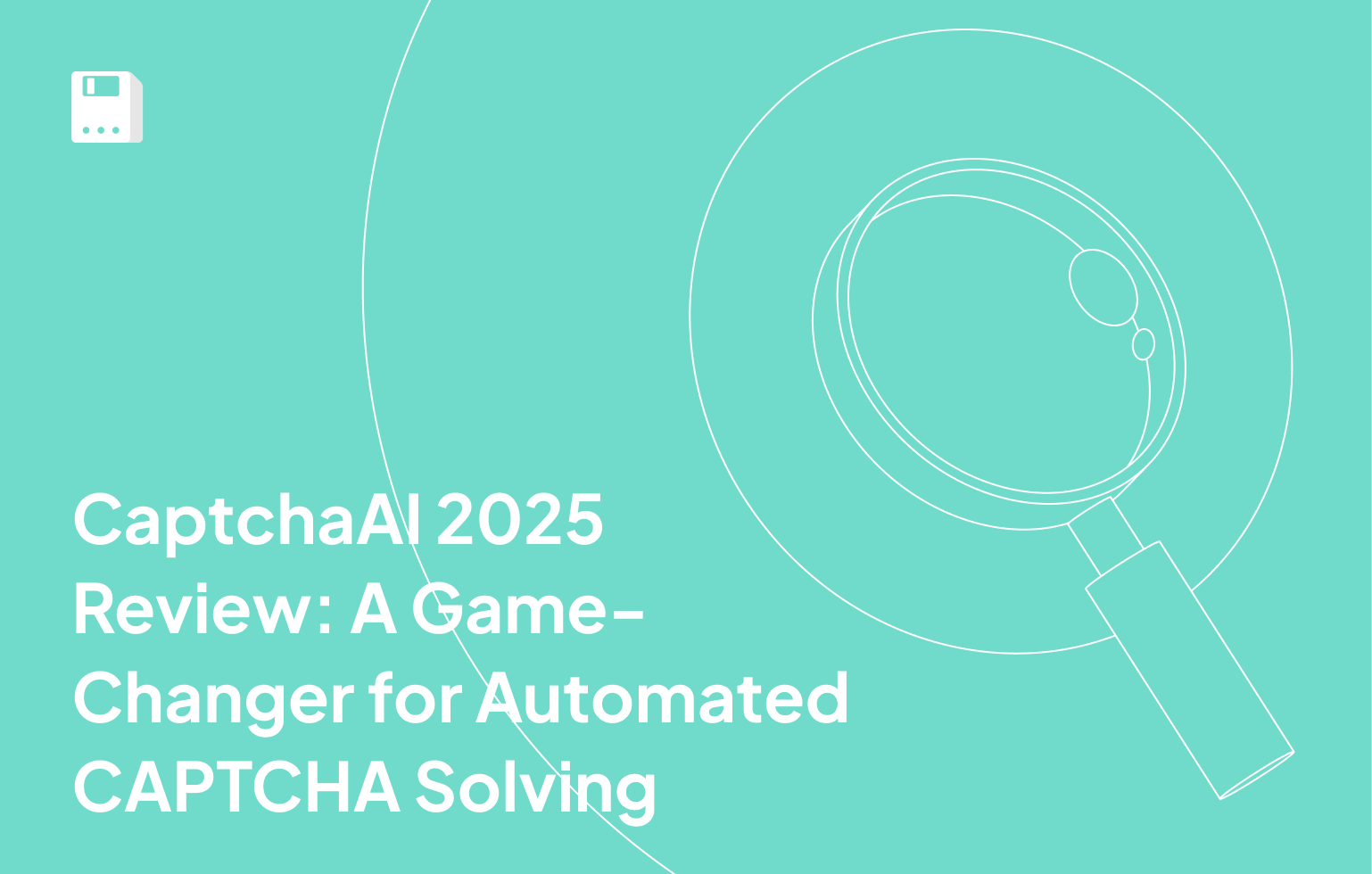 CaptchaAI 2025 Review: A Game-Changer for Automated CAPTCHA Solving - Floppydata