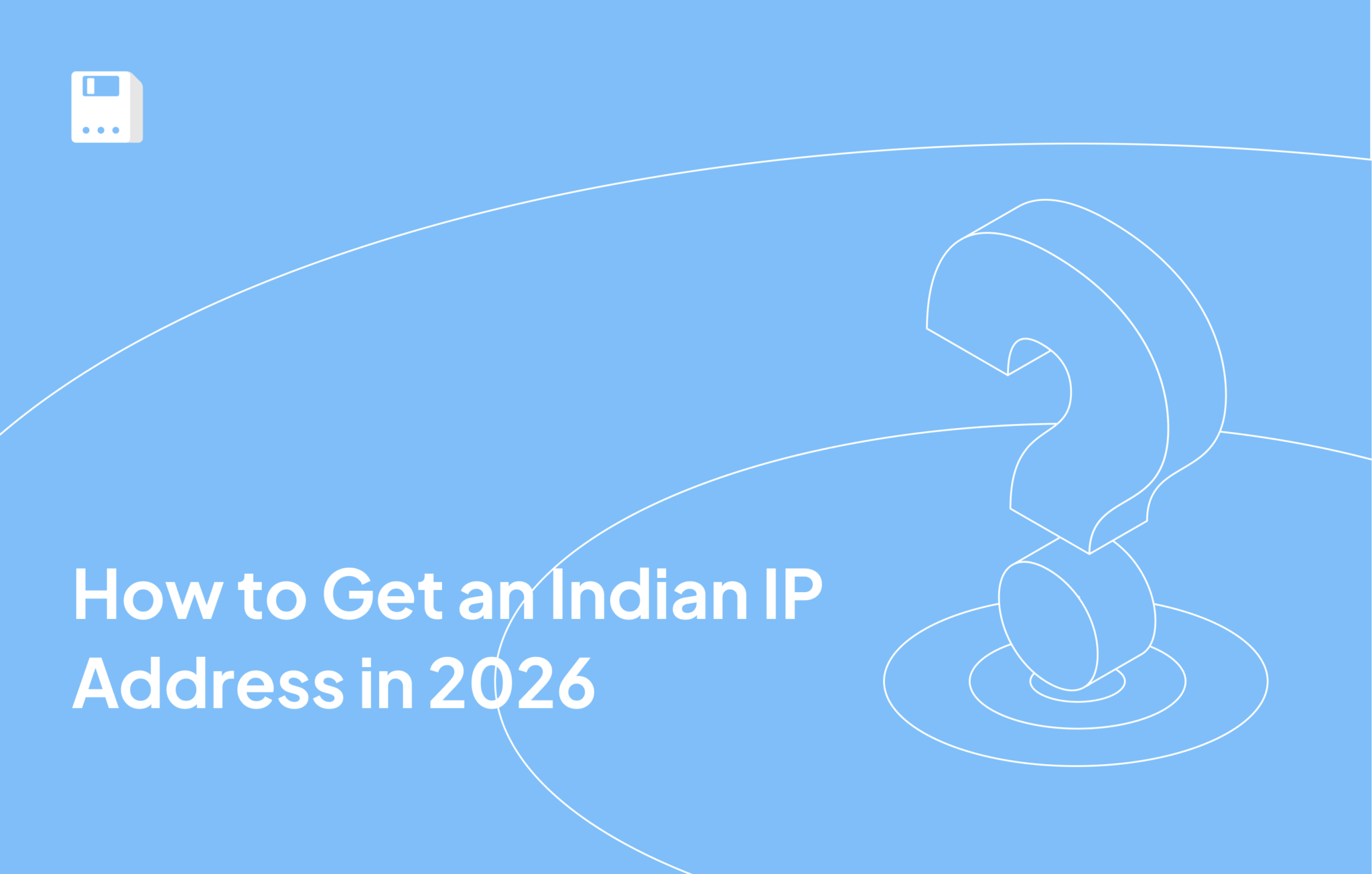How to Get an Indian IP Address in 2026 (That Doesn’t Get Blocked ...