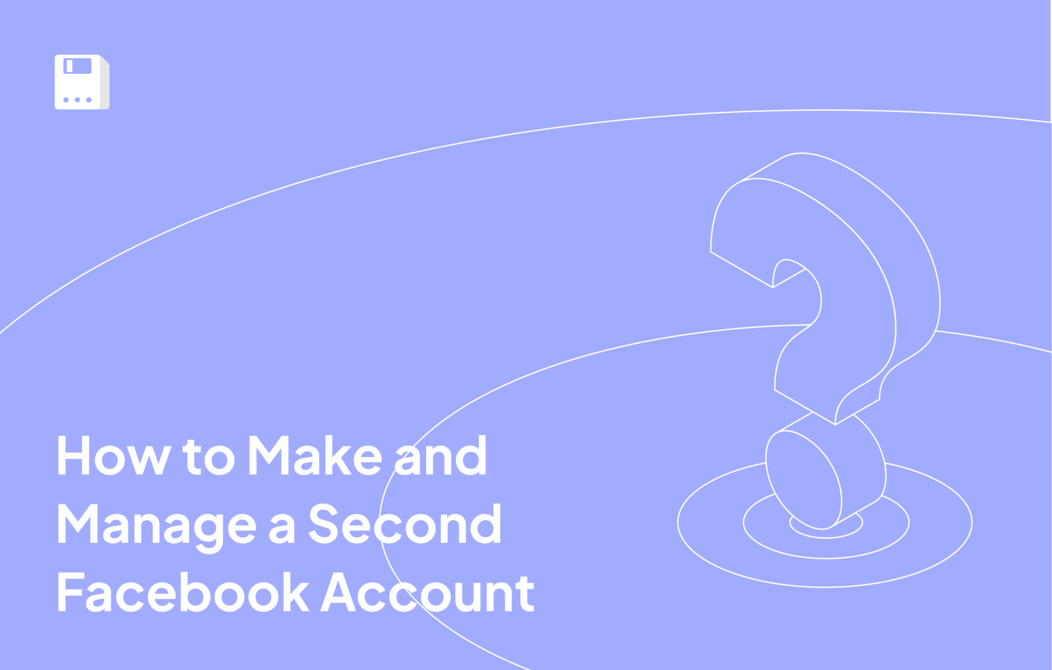 Multiple Facebook Accounts: How to Make and Manage a Second Facebook ...